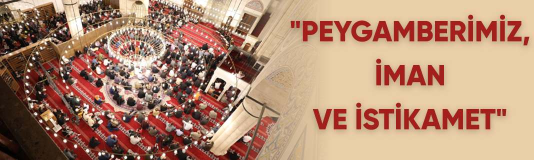 Son peygamberin doğumu Mevlit Kandili ile idrak edilecek