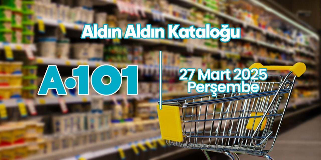 A101 Aldın Aldın Kataloğu | 27 Mart 2025