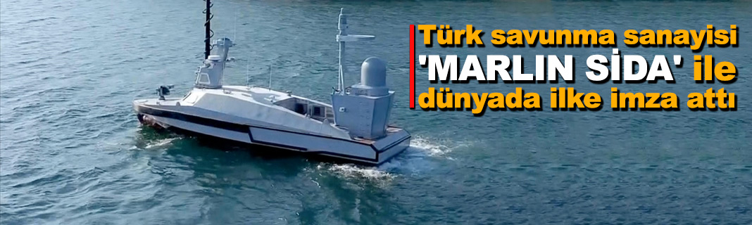 Türk savunma sanayisi 'MARLIN SİDA' ile dünyada ilke imza attı